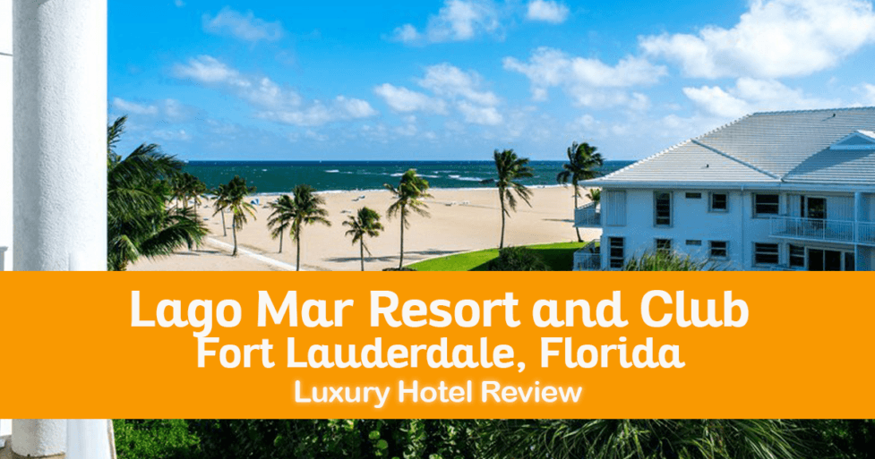 Luxury Hotel Review: Lago Mar Resort and Club, Fort Lauderdale, Florida ...
