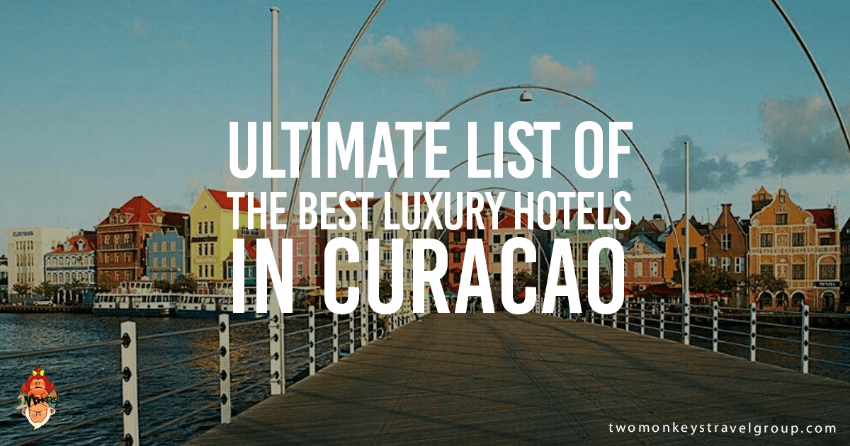 List of the Best Luxury Hotels in Curacao @CuracaoTravel