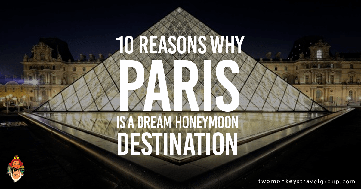 10 Reasons why PARIS is a Dream Honeymoon Destination