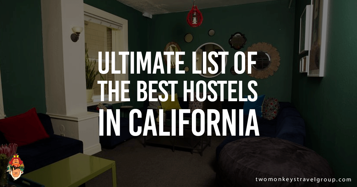 Ultimate List of the Best Hostels in California, USA